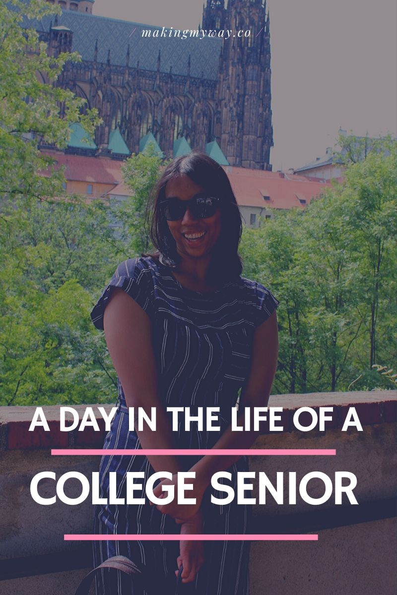 A Day In The Life Of A College Senior - Making My Way